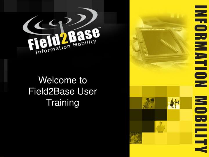 PPT - Welcome to Field2Base User Training PowerPoint Presentation, free ...