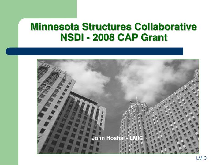 PPT - Minnesota Structures Collaborative NSDI - 2008 CAP Grant ...
