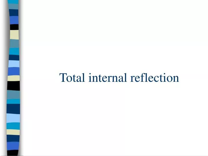 PPT - Total internal reflection PowerPoint Presentation, free download ...