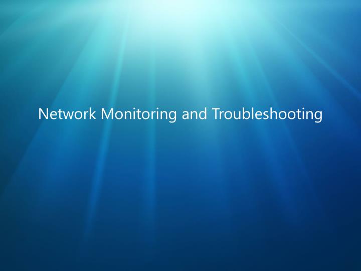 PPT - Network Monitoring and Troubleshooting PowerPoint Presentation ... PPT - Network Monitoring and Troubleshooting PowerPoint Presentation ...