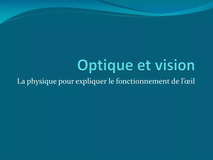 PPT - Optique et vision PowerPoint Presentation, free download - ID:1303297 PPT - Optique et vision PowerPoint Presentation, free download - ID:1303297
