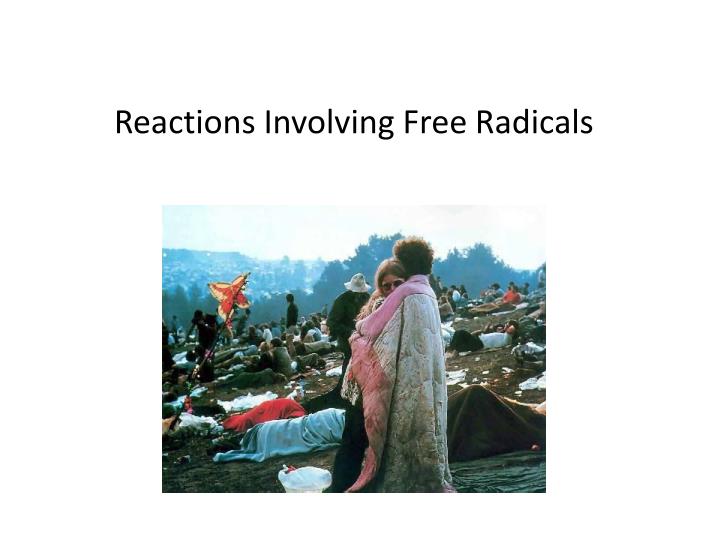 PPT - Reactions Involving Free Radicals PowerPoint Presentation, free ...