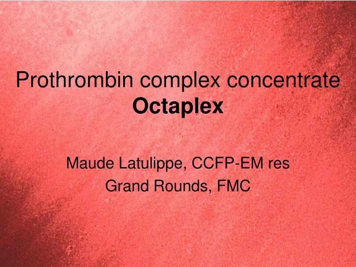 PPT - Prothrombin complex concentrate Octaplex PowerPoint Presentation ...