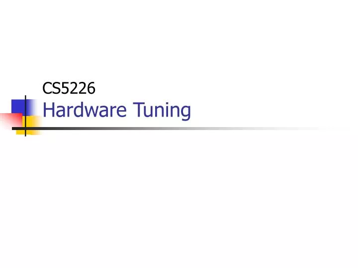 PPT - CS5226 Hardware Tuning PowerPoint Presentation, free download - ID:1307897