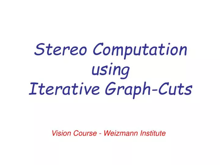 Ppt Stereo Computation Using Iterative Graph Cuts Powerpoint Presentation Id 1309323
