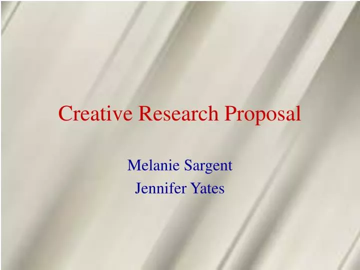 PPT - Creative Research Proposal PowerPoint Presentation, free download ...