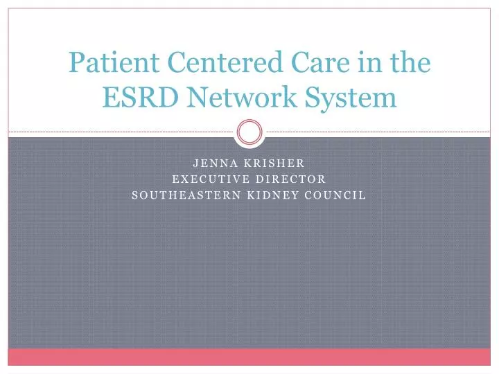 PPT - Patient Centered Care in the ESRD Network System PowerPoint ...