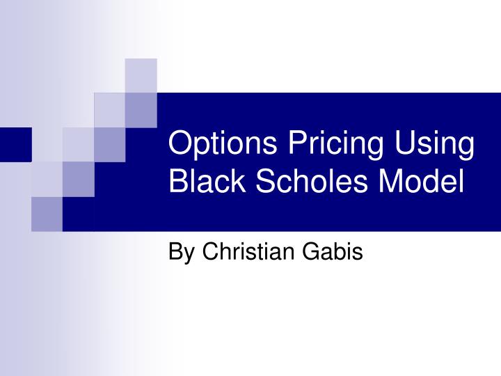 PPT - Options Pricing Using Black Scholes Model PowerPoint Presentation ...