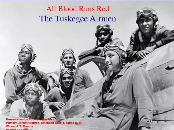 PPT - All Blood Runs Red The Tuskegee Airmen PowerPoint Presentation ...