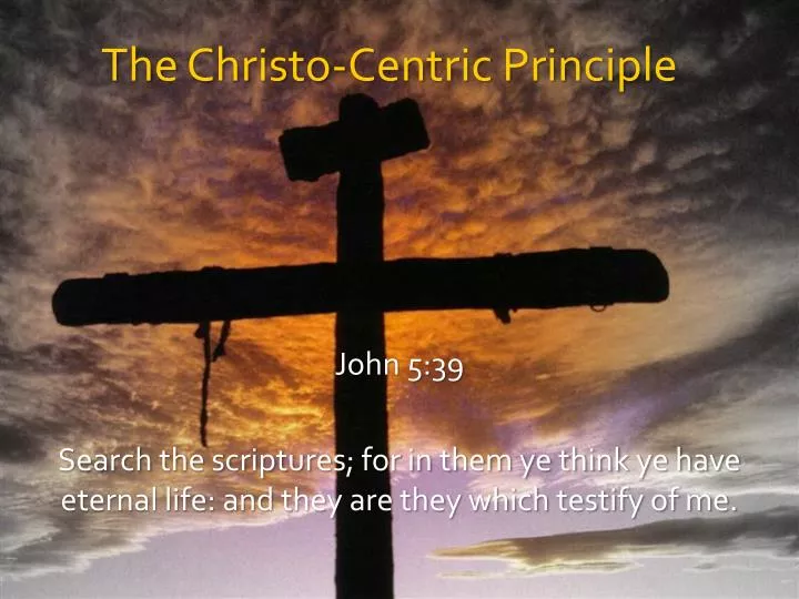 PPT - The Christo -Centric Principle PowerPoint Presentation, free ...