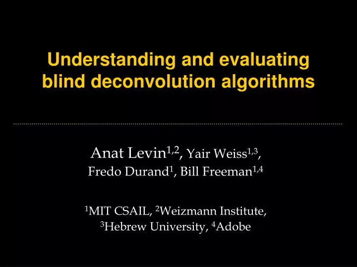 Ppt Understanding And Evaluating Blind Deconvolution Algorithms Powerpoint Presentation Id