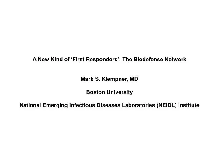 PPT - A New Kind of ‘First Responders’: The Biodefense Network Mark S ...
