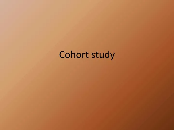PPT - Cohort study PowerPoint Presentation, free download - ID:1323613