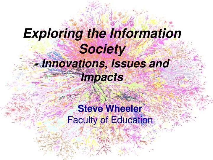 PPT - Exploring the Information Society - Innovations, Issues and ...