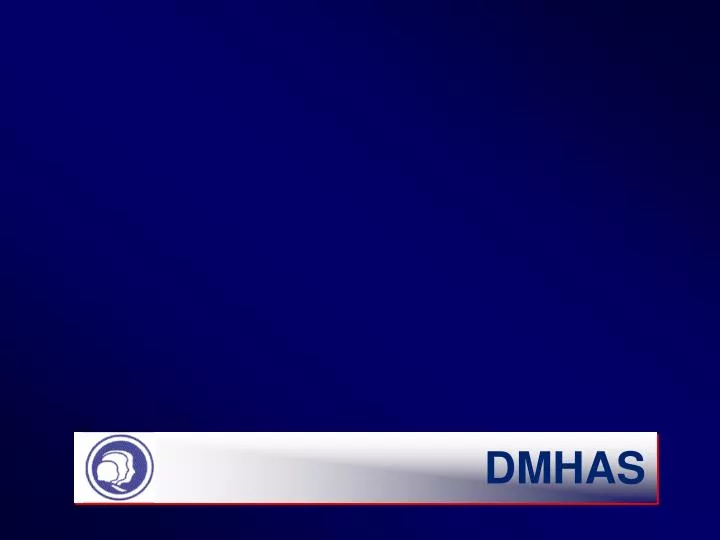 PPT - DMHAS PowerPoint Presentation, free download - ID:1335535