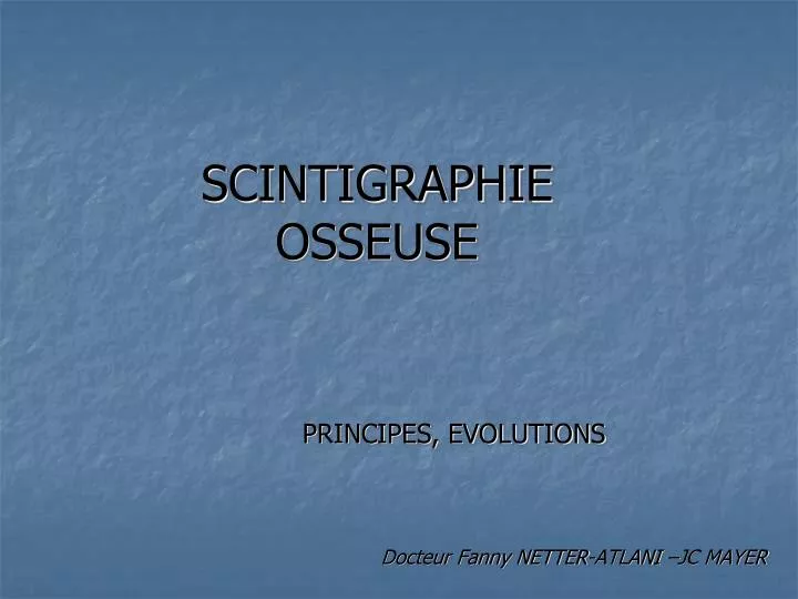PPT - SCINTIGRAPHIE OSSEUSE PowerPoint Presentation, free download - ID ...