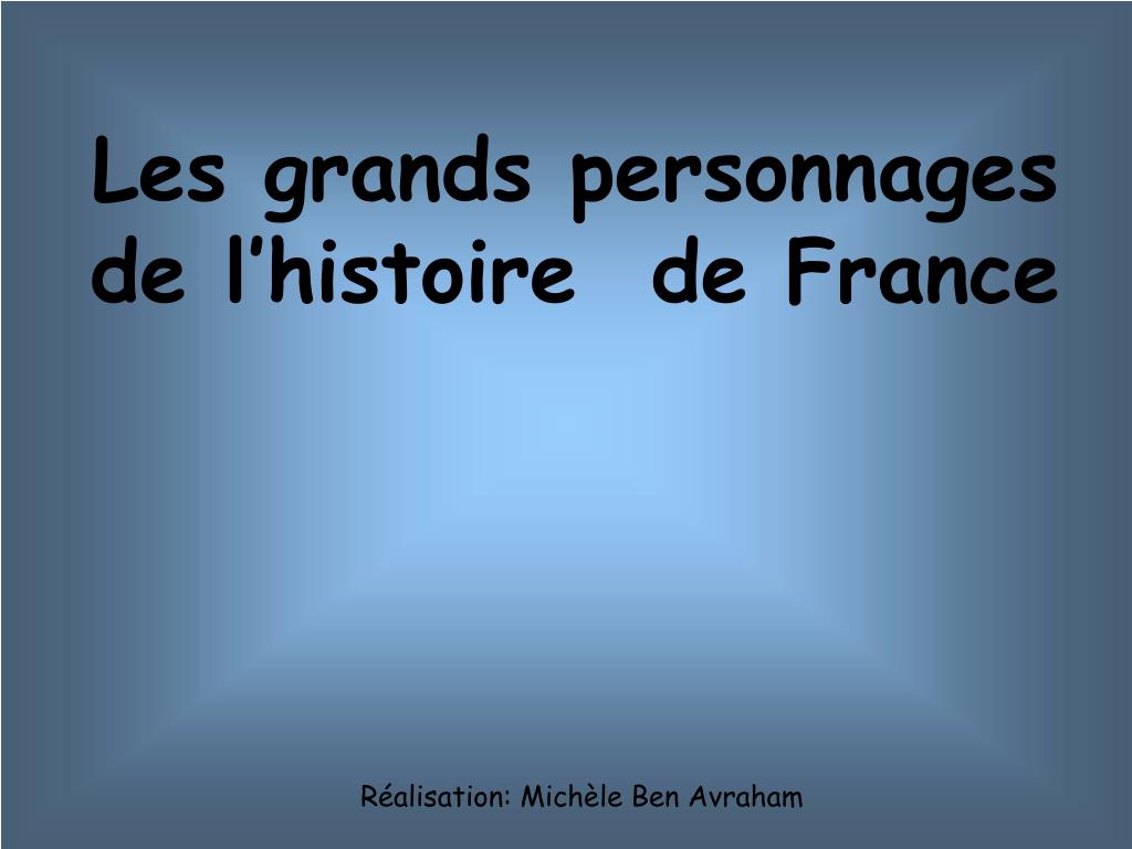 PPT - Les grands personnages de l’histoire de France PowerPoint ... PPT - Les grands personnages de l’histoire de France PowerPoint ...
