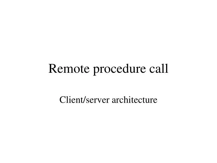 PPT - Remote procedure call PowerPoint Presentation, free download - ID ...