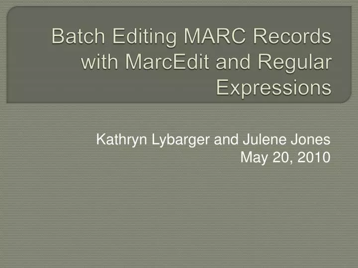 PPT - Batch Editing MARC Records with MarcEdit and Regular Expressions PowerPoint Presentation ...