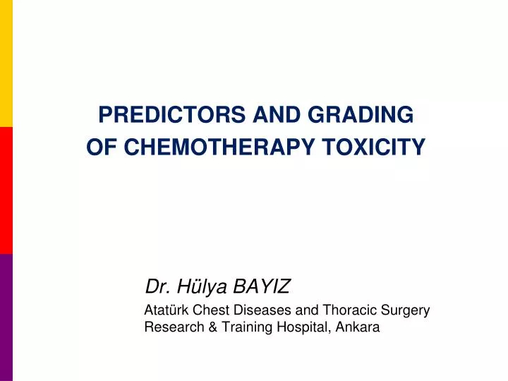 PPT - PREDICTORS AND GRADING OF CHEMOTHERAPY TOXICITY PowerPoint ...