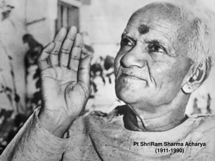PPT - Pt ShriRam Sharma Acharya (1911-1990) PowerPoint Presentation ...