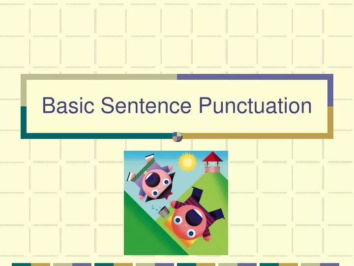 PPT - Basic Sentence Punctuation PowerPoint Presentation, free download ...