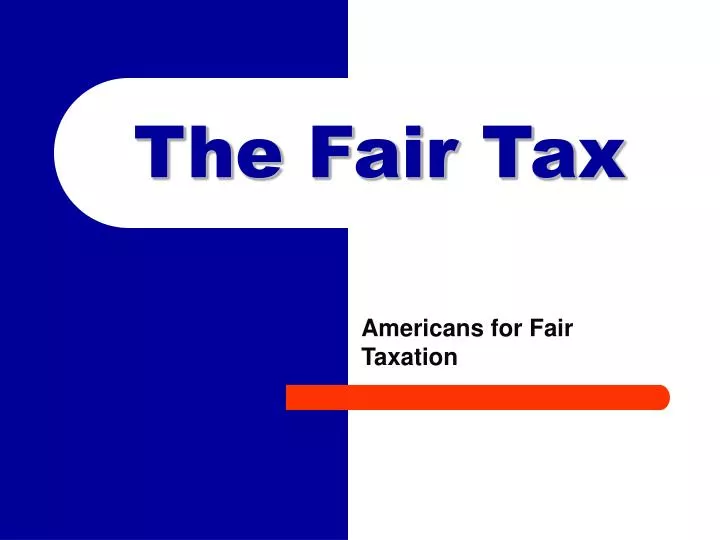 PPT - The Fair Tax PowerPoint Presentation, free download - ID:1358683