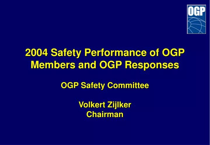 PPT - 2004 Safety Performance of OGP Members and OGP Responses OGP ...