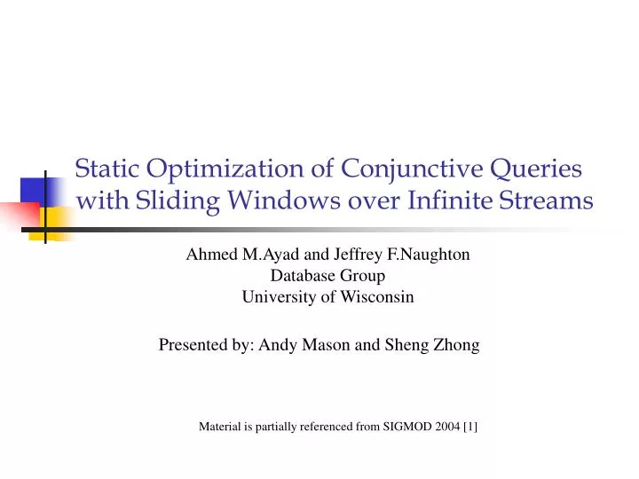 PPT - Static Optimization of Conjunctive Queries with Sliding Windows over Infinite Streams ...