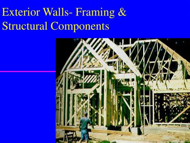 PPT - Exterior Walls- Framing & Structural Components PowerPoint ...