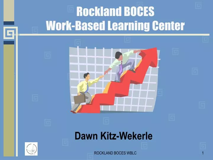 PPT - Rockland BOCES Work-Based Learning Center PowerPoint Presentation ...