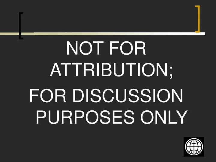 PPT - NOT FOR ATTRIBUTION; FOR DISCUSSION PURPOSES ONLY PowerPoint ...