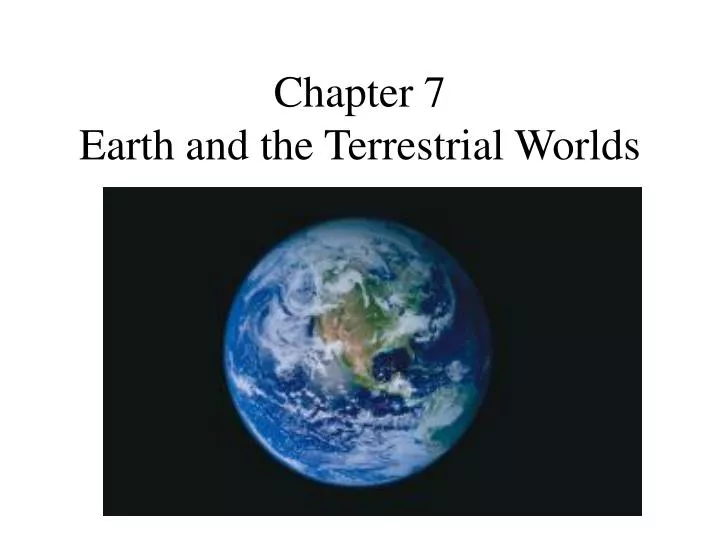 PPT - Chapter 7 Earth and the Terrestrial Worlds PowerPoint ...