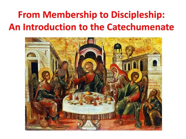 PPT - From Membership to Discipleship: An Introduction to the ...