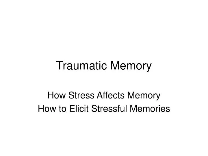 PPT - Traumatic Memory PowerPoint Presentation, free download - ID:1365841