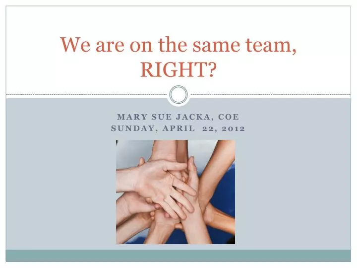 PPT - We are on the same team, RIGHT? PowerPoint Presentation, free ...