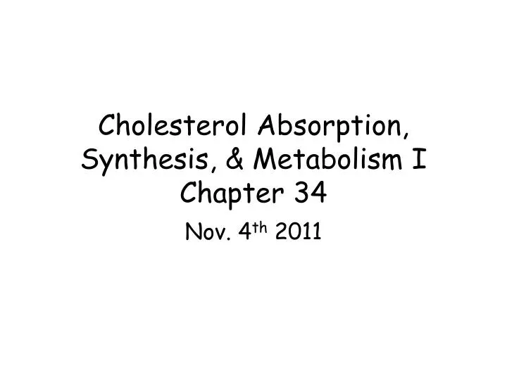 PPT - Cholesterol Absorption, Synthesis, & Metabolism I Chapter 34 ...
