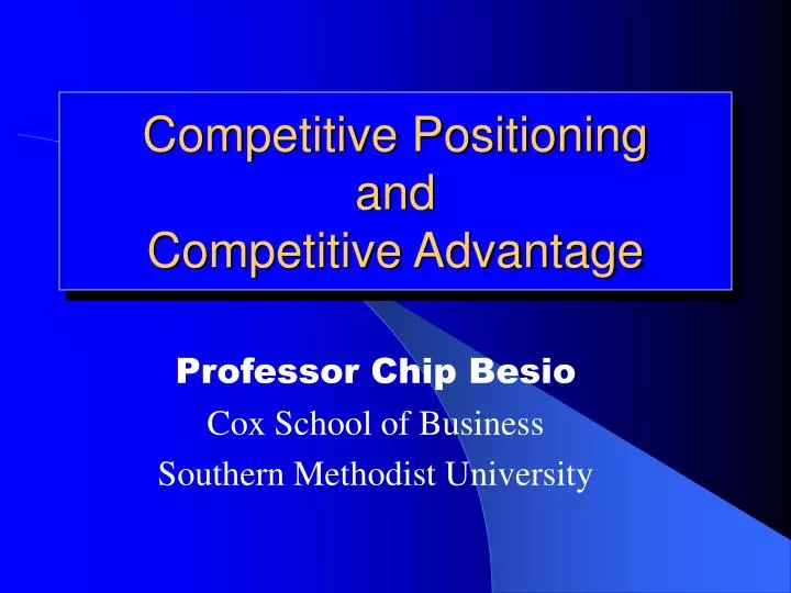 PPT - Competitive Positioning and Competitive Advantage PowerPoint ...