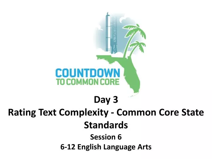 PPT - Day 3 Rating Text Complexity - Common Core State Standards ...