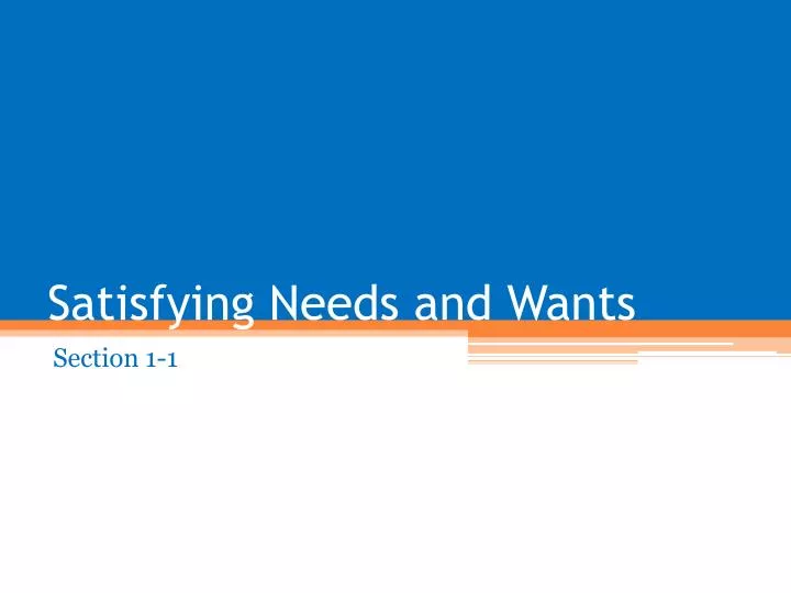 PPT - Satisfying Needs and Wants PowerPoint Presentation, free download ...