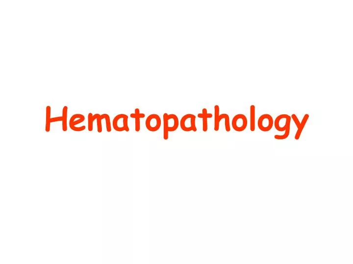 PPT - Hematopathology PowerPoint Presentation, free download - ID:1370393