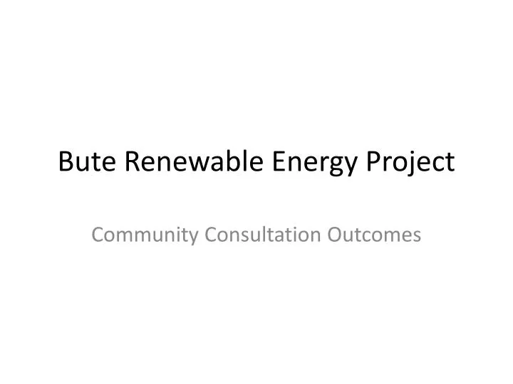 PPT - Bute Renewable Energy Project PowerPoint Presentation, free ...