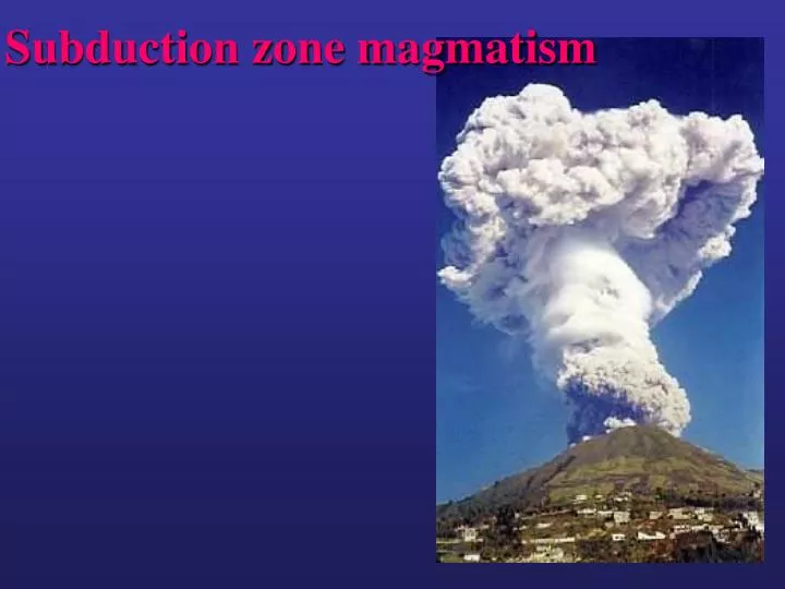 PPT - Subduction zone magmatism PowerPoint Presentation, free download ...