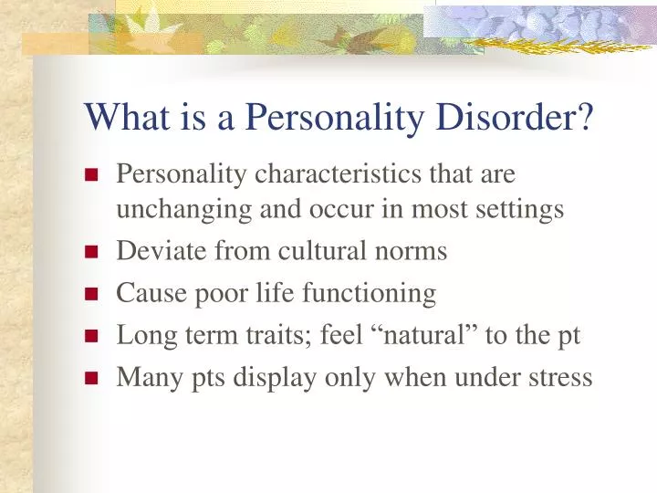PPT - What is a Personality Disorder? PowerPoint Presentation, free ...