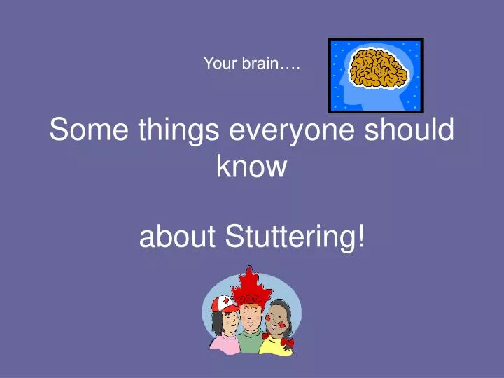 PPT - Your brain…. Some things everyone should know PowerPoint ...