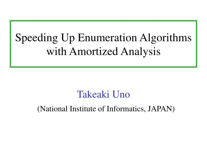 PPT - Speeding Up Enumeration Algorithms with Amortized Analysis PowerPoint Presentation - ID ...