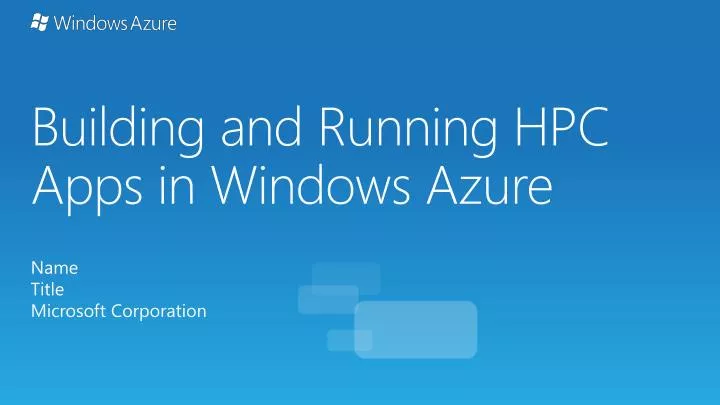 PPT - Building and Running HPC Apps in Windows Azure PowerPoint ...