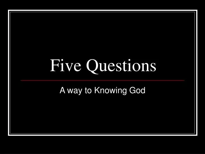 PPT - Five Questions PowerPoint Presentation, free download - ID:1378127