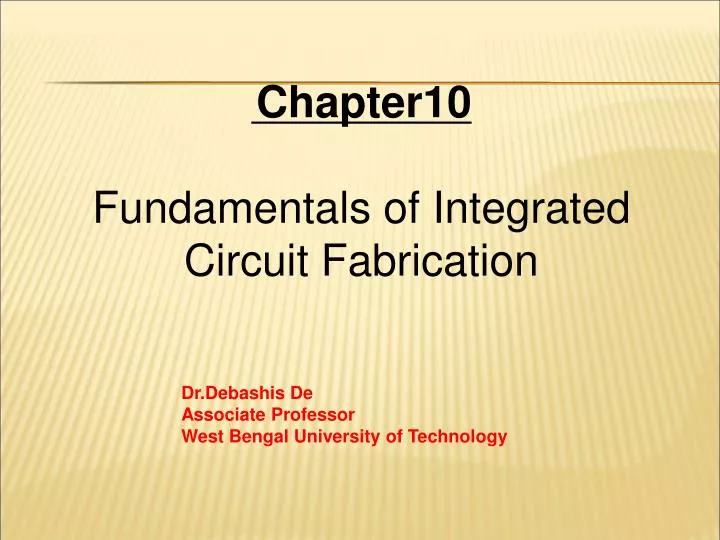 PPT - Chapter10 Fundamentals of Integrated Circuit Fabrication ...