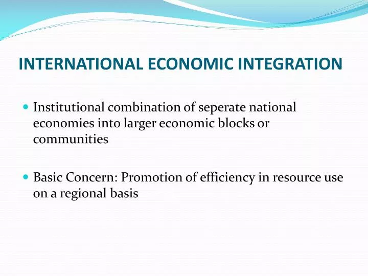 PPT - INTERNATIONAL ECONOMIC INTEGRATION PowerPoint Presentation, free ...